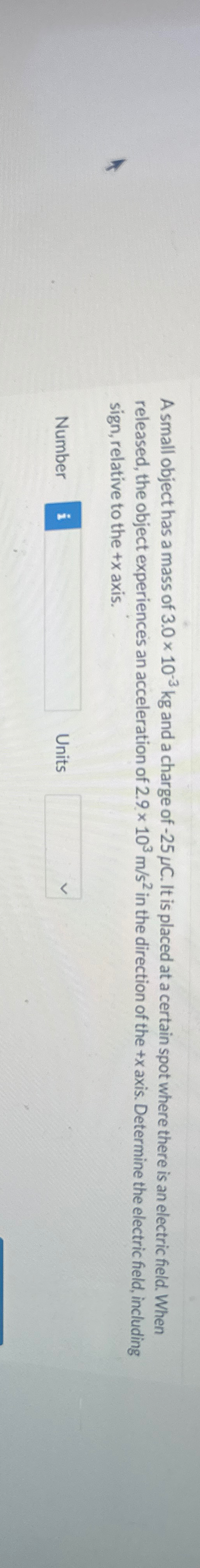 Solved A small object has a mass of 3.0×10-3kg ﻿and a charge | Chegg.com