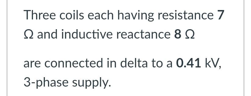 Solved Three Coils Each Having Resistance 7 Ω And Inductive