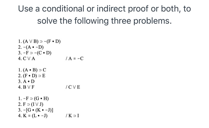Solved Use a conditional or indirect proof or both, to solve | Chegg.com