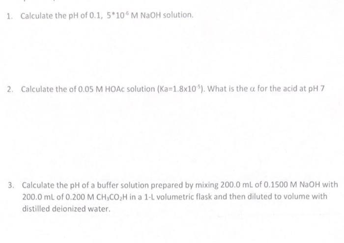 Solved 1. Calculate the pH of 0.1,5∗10−6MNaOH solution. 2. | Chegg.com