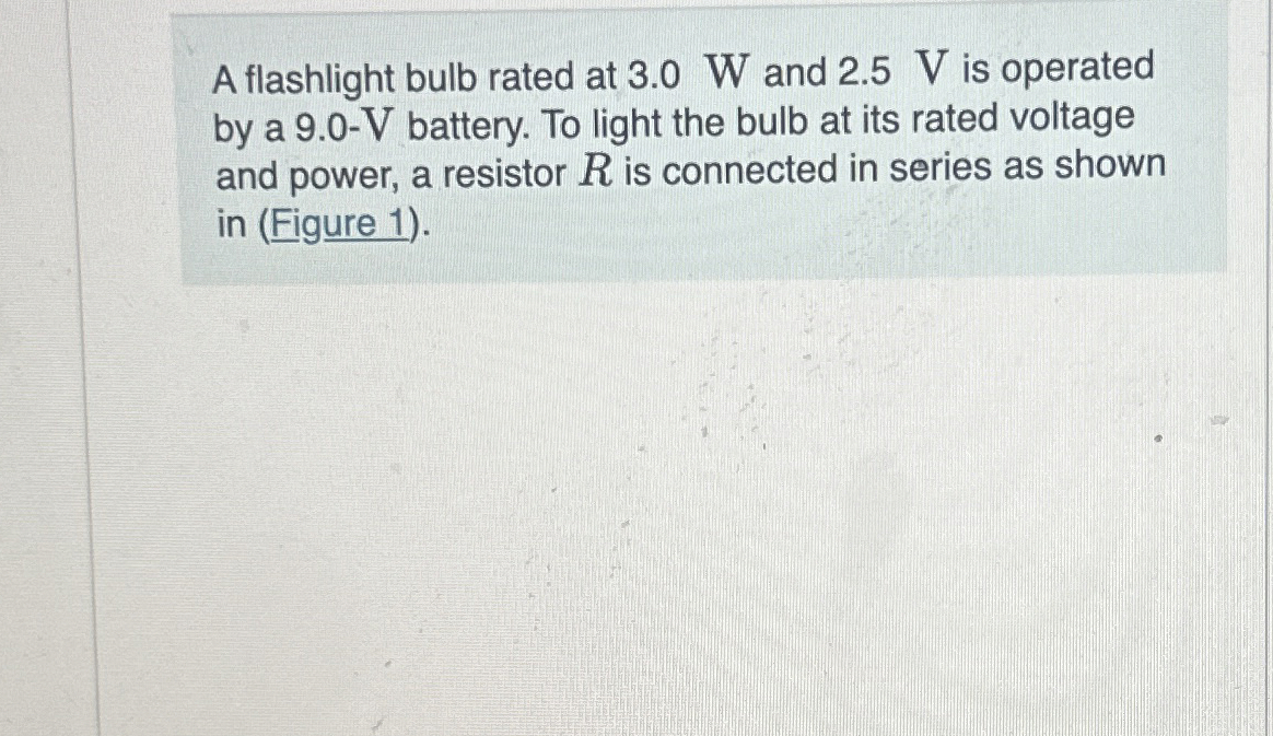 Solved A flashlight bulb rated at 3.0 ﻿W and 2.5 ﻿V is | Chegg.com