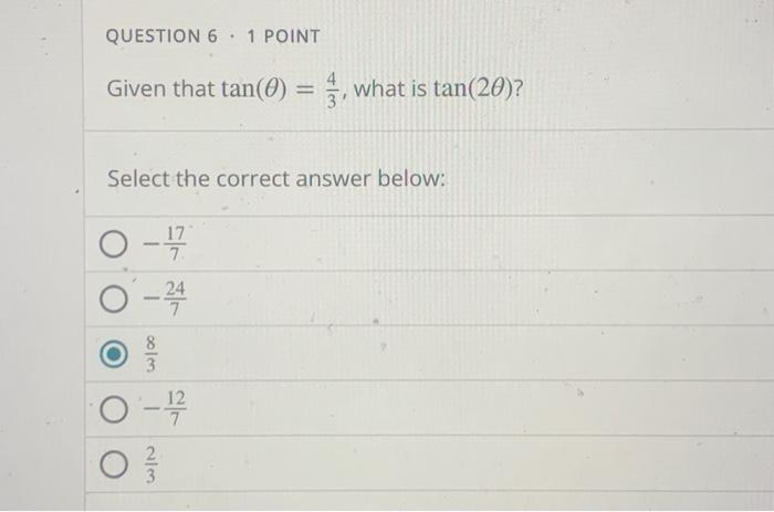 Solved QUESTION 6 1 POINT Given that tan(0) =4/ 3, what is | Chegg.com