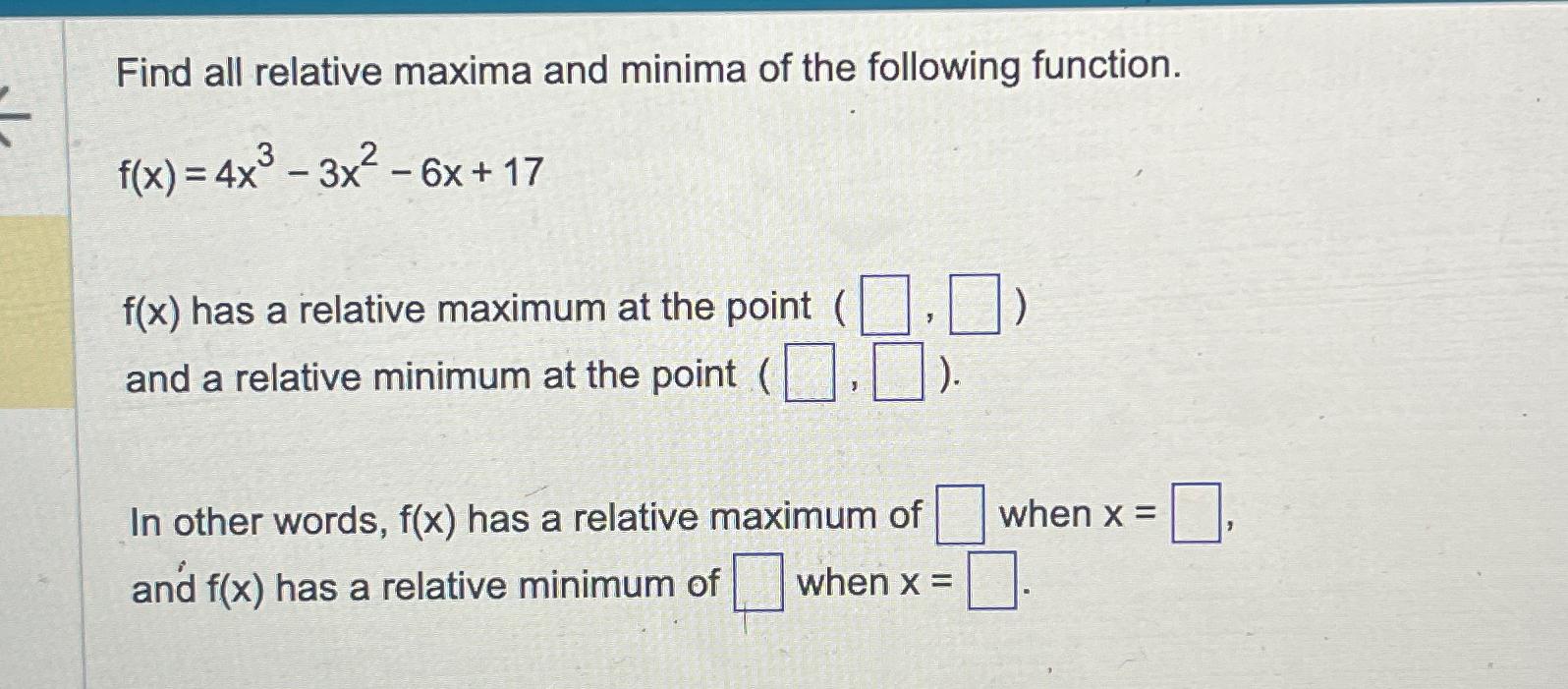 Solved Find all relative maxima and minima of the following | Chegg.com