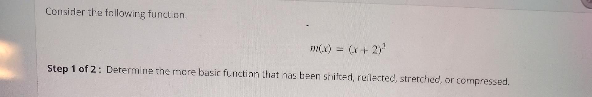 Solved Consider the following function.m(x)=(x+2)3Step 1 ﻿of | Chegg.com