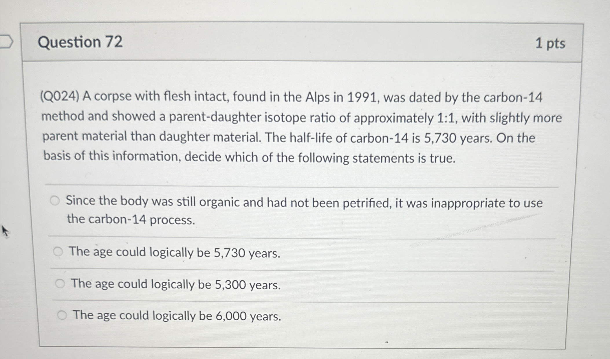 Solved Question 721 ﻿pts(Q024) ﻿A corpse with flesh intact, | Chegg.com