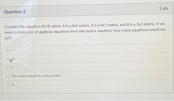 Solved Consider the equation AX=B, where A is a 5×4 matrix, | Chegg.com
