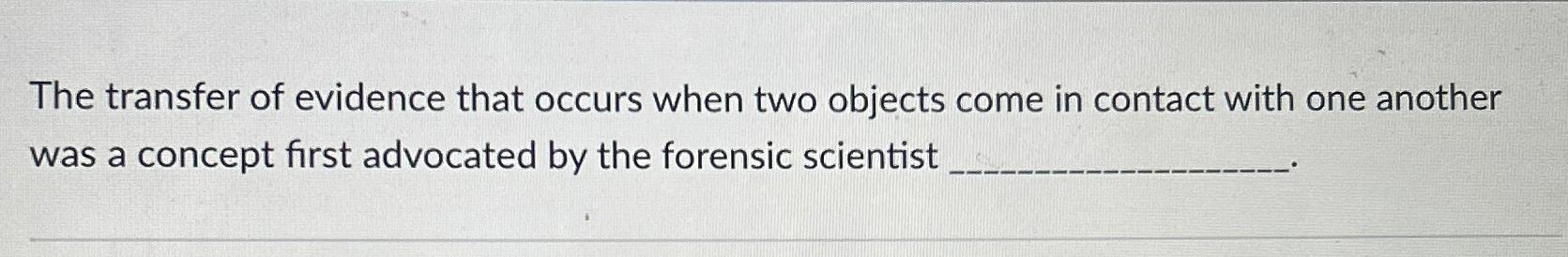 Solved The transfer of evidence that occurs when two objects | Chegg.com