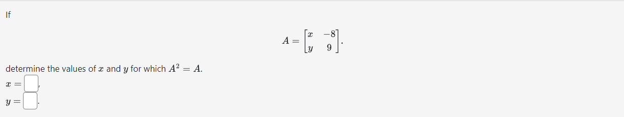 Solved IfA=[x-8y9].determine the values of x ﻿and y ﻿for | Chegg.com