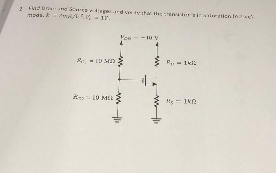 Solved 2. Find Drain and Source voltages and verify that the | Chegg.com