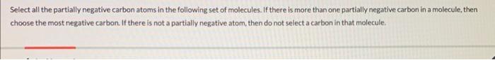 Solved Select all the partially negative carbon atoms in the | Chegg.com