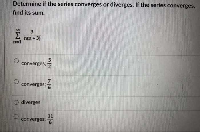 Solved Determine if the series converges or diverges. If the | Chegg.com