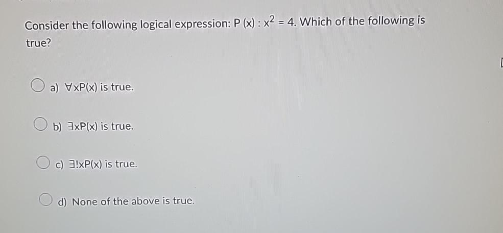 Solved Consider the following logical expression: P(x):x2=4. | Chegg.com