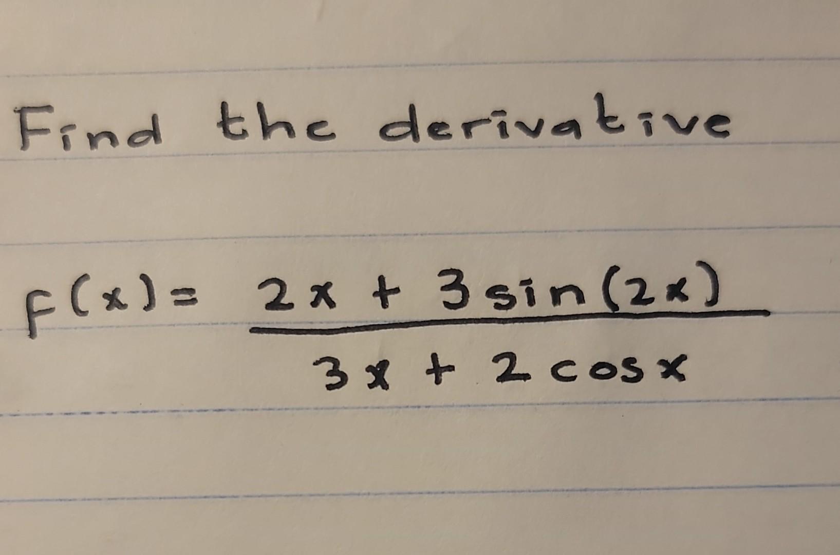 Solved Find the derivative f(x)=3x+2cosx2x+3sin(2x) | Chegg.com