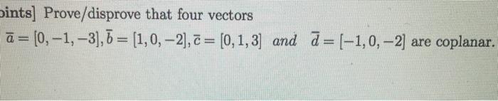 Solved Dints) Prove/disprove that four vectors ā= [0,-1, | Chegg.com