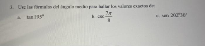 Solved 3. Use las fórmulas del ángulo medio para hallar los | Chegg.com
