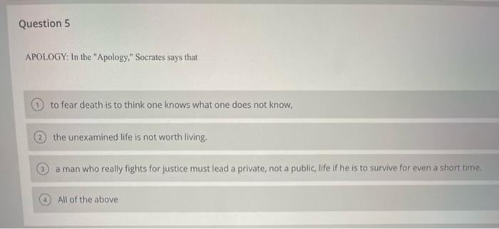 Question 5 APOLOGY: In the "Apology," Socrates says | Chegg.com