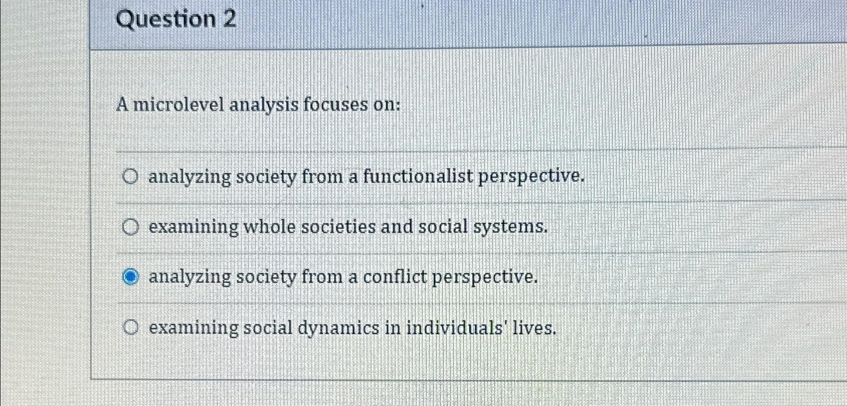 Solved Question 2A microlevel analysis focuses on:analyzing | Chegg.com