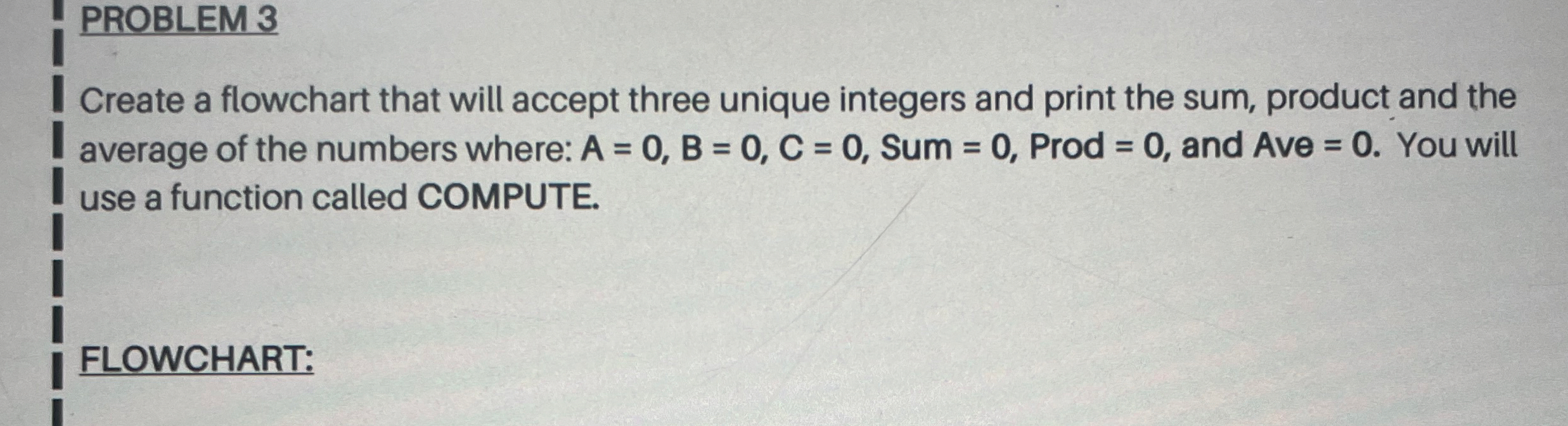 Solved PROBLEM 3Create a flowchart that will accept three | Chegg.com
