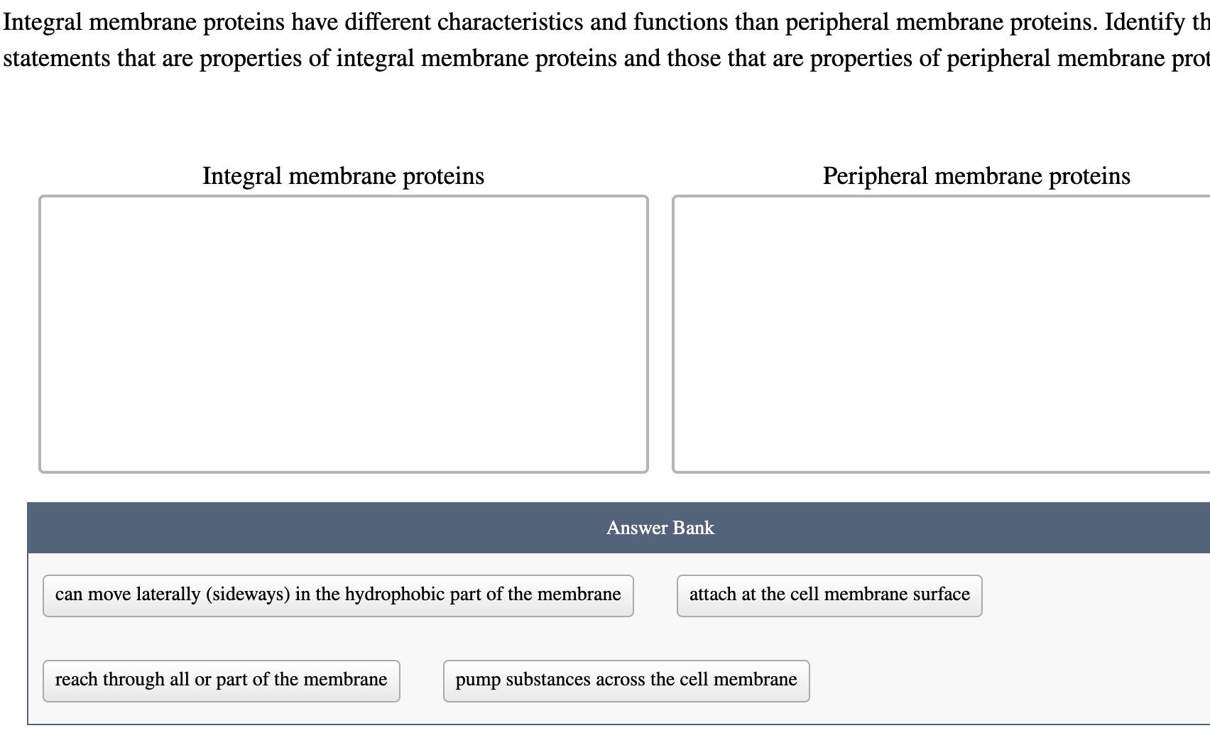 Solved Integral membrane proteins have different | Chegg.com