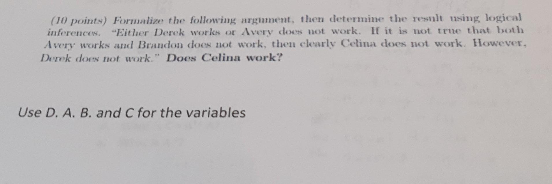 Solved (10 points) Formalize the following argument, then | Chegg.com