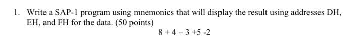 Solved 1. Write a SAP-1 program using mnemonics that will | Chegg.com