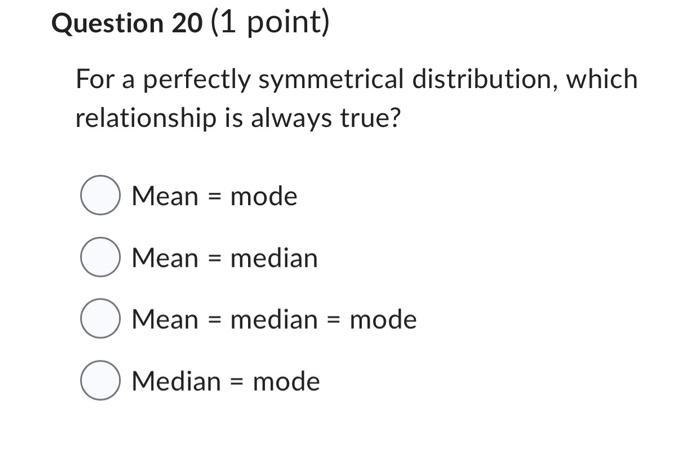 Solved For a perfectly symmetrical distribution, which | Chegg.com