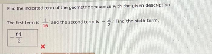 Solved Find the indicated term of the geometric sequence | Chegg.com