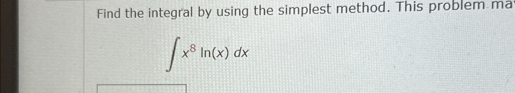 Solved Find the integral by using the simplest method. This | Chegg.com