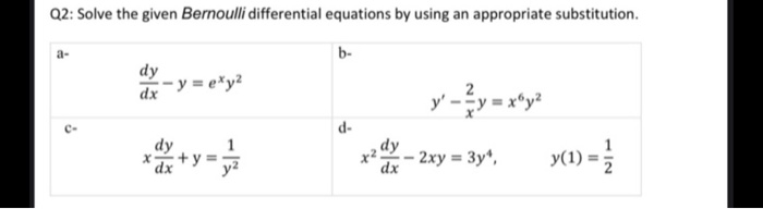 Solved Q2: Solve the given Bernoulli differential equations | Chegg.com