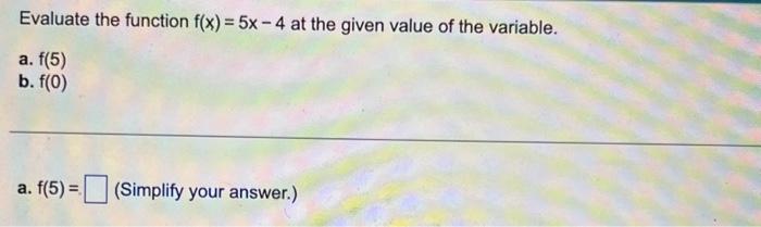 Solved Evaluate the function f(x)=5x−4 at the given value of | Chegg.com
