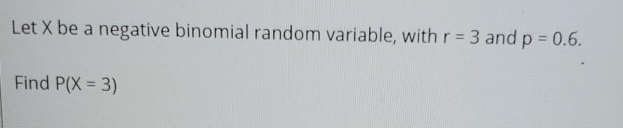 Solved Let X be a negative binomial random variable, with r | Chegg.com
