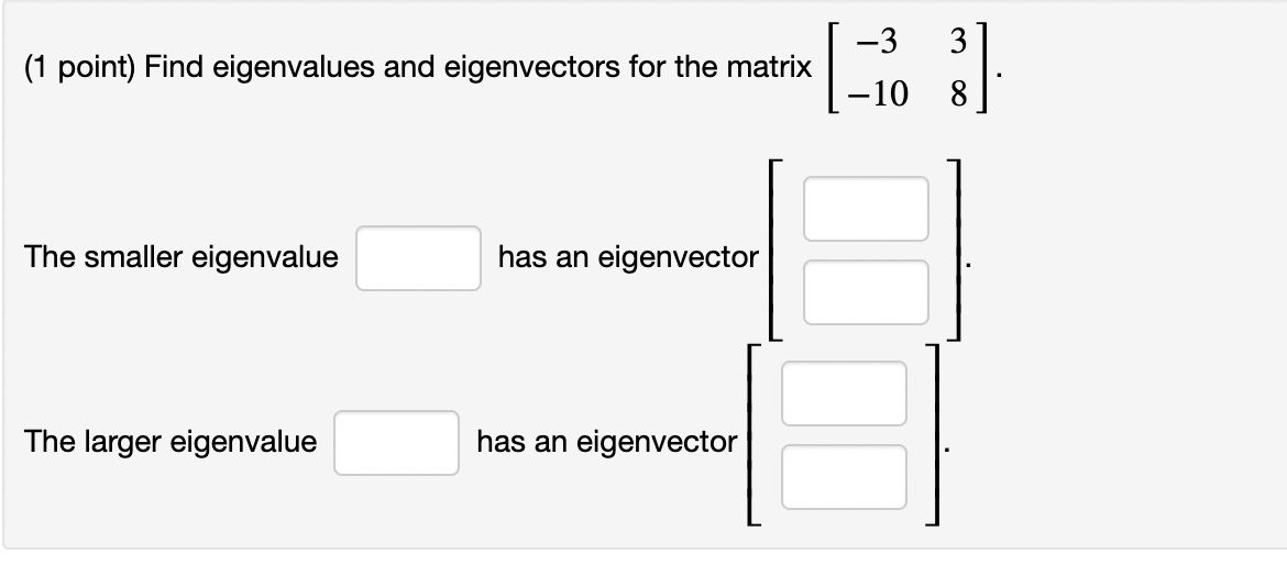 Solved (1 ﻿point) ﻿Find eigenvalues and eigenvectors for the | Chegg.com