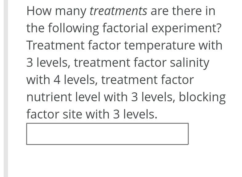 Solved How many treatments are there in the following | Chegg.com