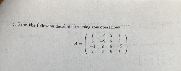 Solved 5. Find the following determinant using row | Chegg.com