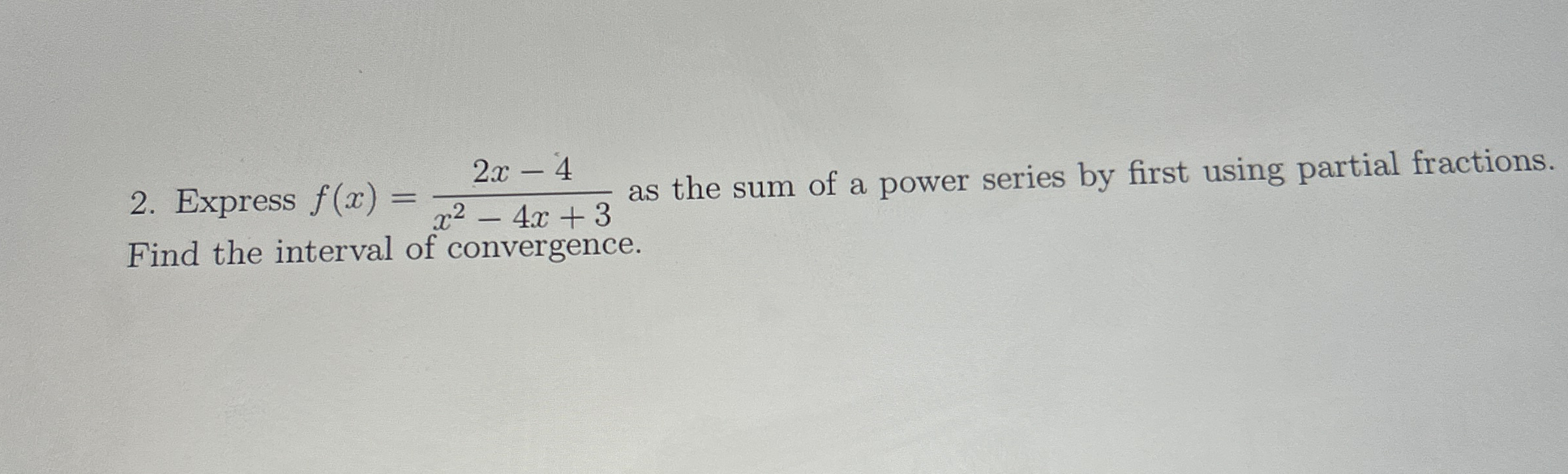 Solved Express f(x)=2x-4x2-4x+3 ﻿as the sum of a power | Chegg.com