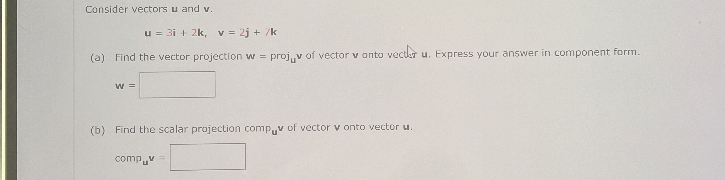 Solved Consider vectors u ﻿and v.u=3i+2k,v=2j+7k(a) ﻿Find | Chegg.com