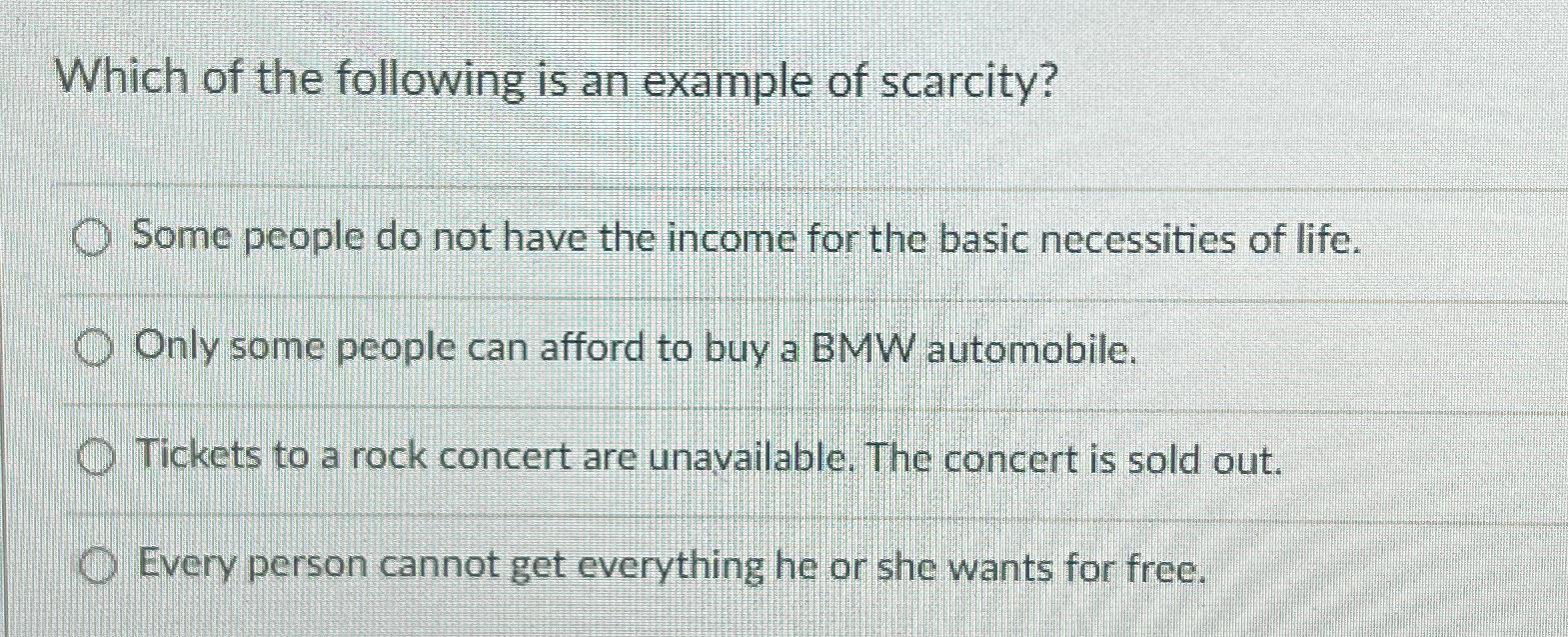 Solved Which of the following is an example of scarcity?Some | Chegg.com