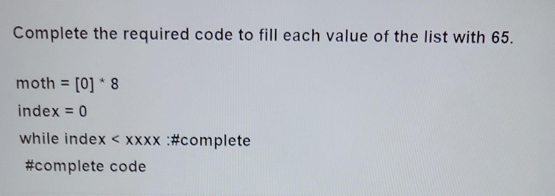 Solved Complete the required code to fill each value of the | Chegg.com