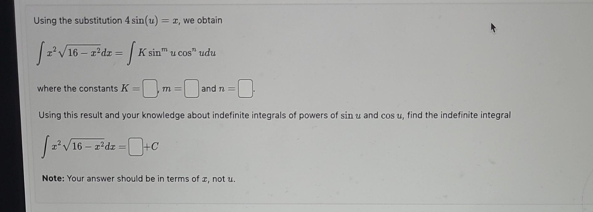 Solved Using the substitution 4sin(u)=x, we obtain | Chegg.com