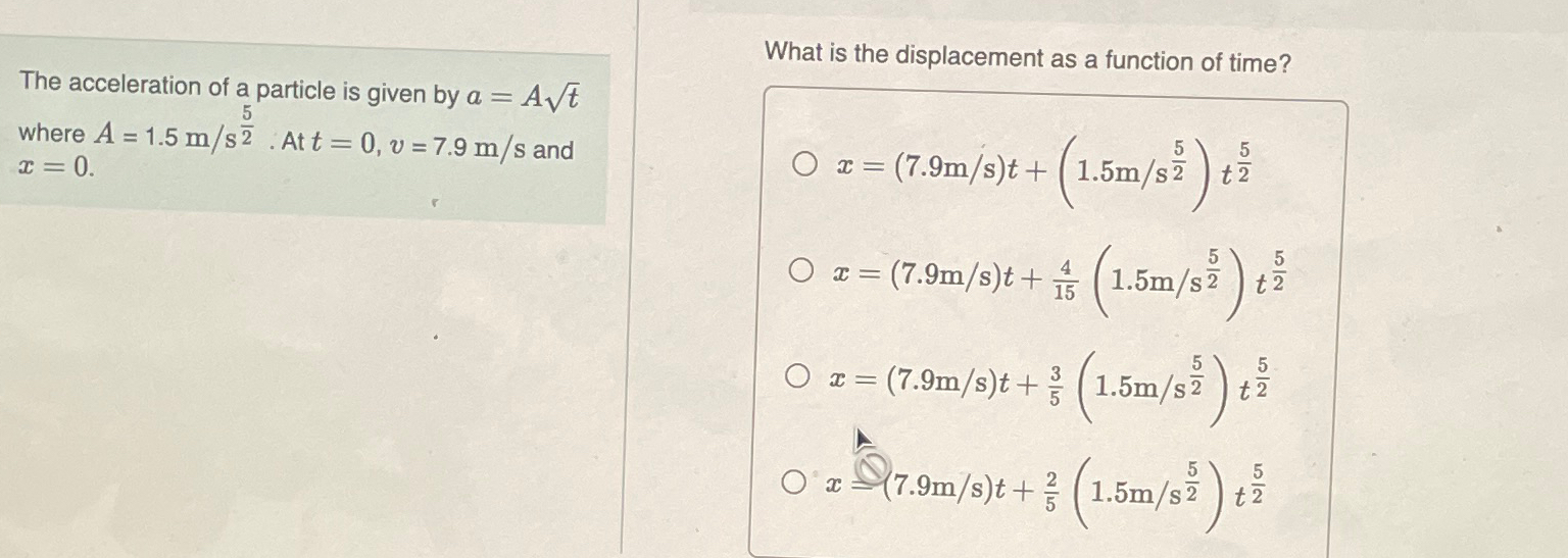 Solved The acceleration of a particle is given by a=At2 | Chegg.com