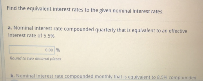 Solved Find the equivalent interest rates to the given | Chegg.com