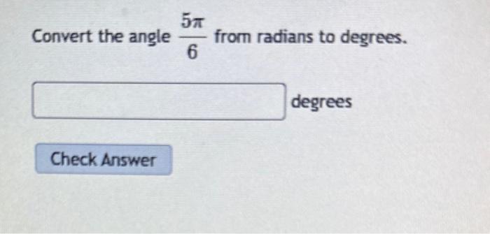 Solved Convert the angle 65π from radians to degrees. | Chegg.com