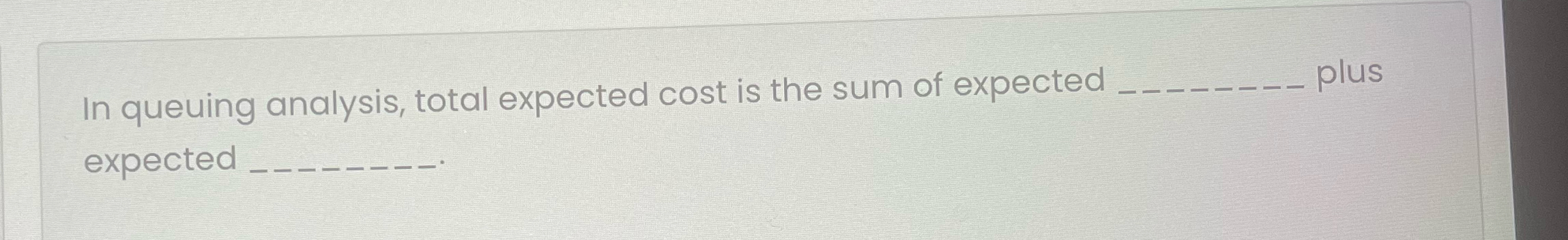 Solved In queuing analysis, total expected cost is the sum | Chegg.com