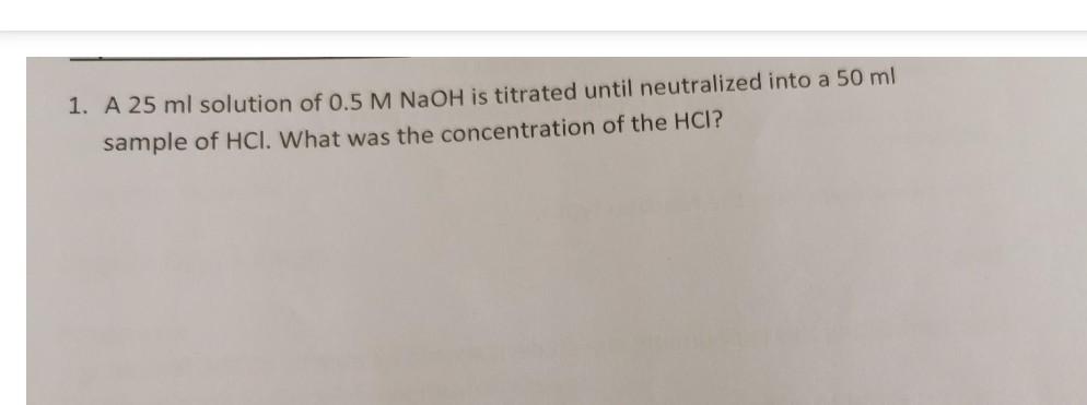 Solved 1. A 25ml solution of 0.5MNaOH is titrated until | Chegg.com