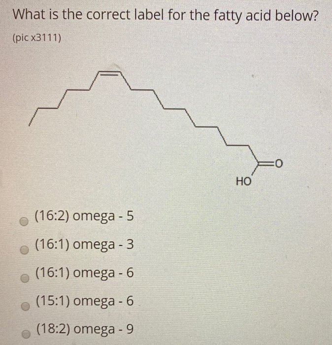 Solved What is the correct label for the fatty acid below? | Chegg.com