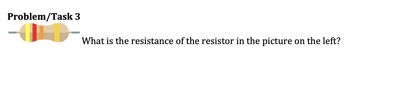 Solved Problem/Task 3What is the resistance of the resistor | Chegg.com