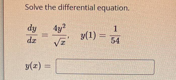 Solved Solve the differential equation. dxdy=x4y2,y(1)=541 | Chegg.com