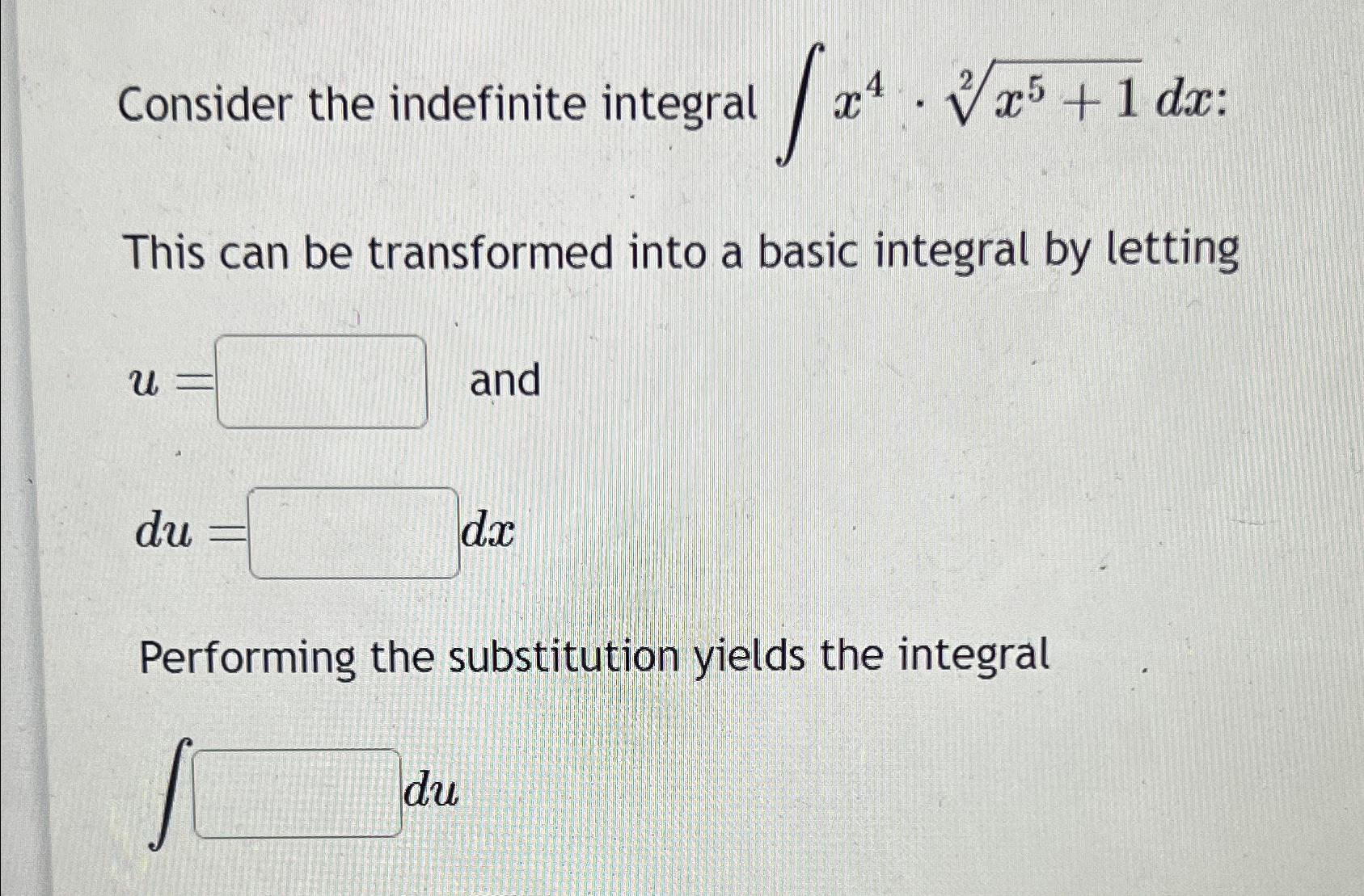 Solved Consider the indefinite integral ∫﻿﻿x4*x5+12dx ﻿:This | Chegg.com