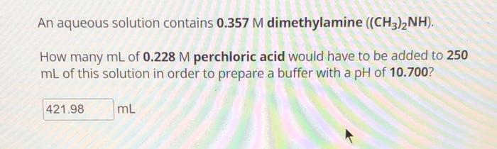 Solved An aqueous solution contains 0.357M dimethylamine | Chegg.com
