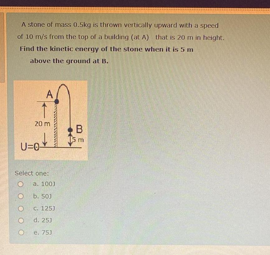 Solved A stone of mass 0.5kg ﻿is thrown vertically upward | Chegg.com